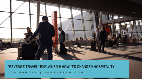 “Revenge Travel” Explained & How It’s Changed Hospitality | Jon Farzam ...